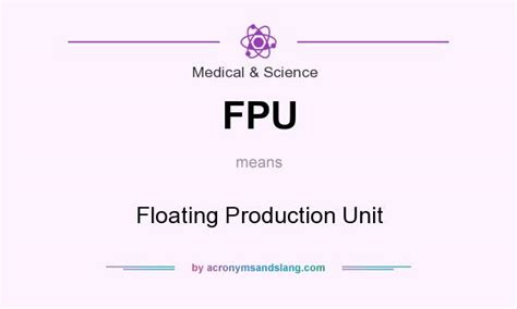 FPU Floating Production Unit In Medical Science By AcronymsAndSlang