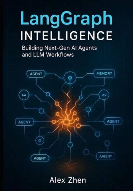 Langgraph Intelligence Building Next Gen Ai Agents And Llm Workflows Build Aut £2392