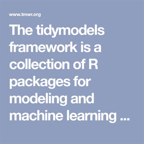 The Tidymodels Framework Is A Collection Of R Packages For Modeling And Machine Learning Using