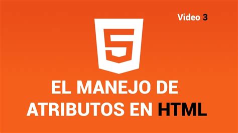 Curso Gratuito De Html5 El Manejo De Atributos En Html Youtube