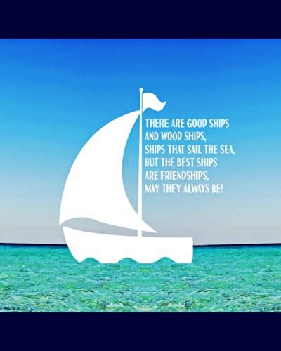 There Are Good Ships And Wood Ships Ships That Sail The Sea But The