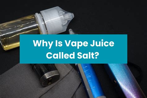 Why Is Vape Juice Called Salt