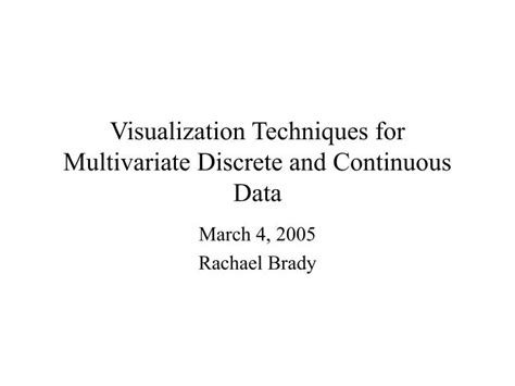 Ppt Visualization Techniques For Multivariate Discrete And Continuous Data Powerpoint