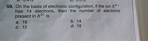 2 U U U S 59 On The Basis Of Electronic Configuration The Ion X3
