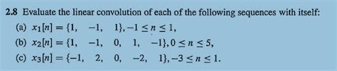 Solved Evaluate The Linear Convolution Of Each Of The Chegg