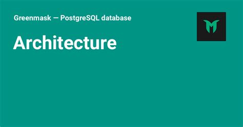 architecture greenmask — postgresql database anonymization and