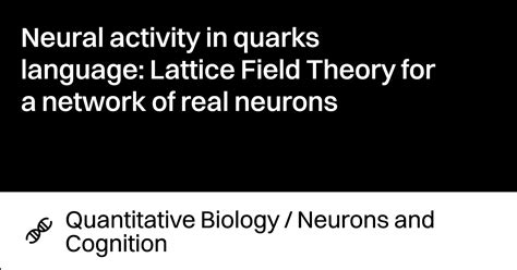 Neural Activity In Quarks Language Lattice Field Theory For A Network