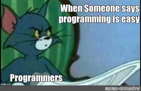 Meme When Someone Says Programming Is Easy Programmers All Templates Meme