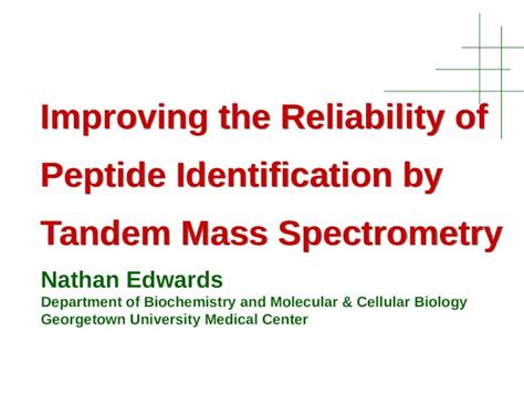 Ppt Improving The Reliability Of Peptide Identification By Tandem Mass Spectrometry Nathan