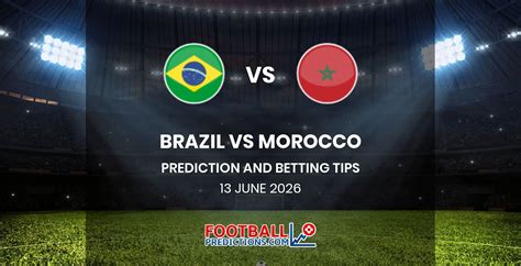 Brazil Vs Morocco Prediction And Betting Tips 13062026