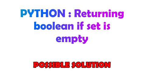 Python Returning Boolean If Set Is Empty Youtube