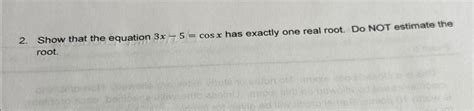 Solved Show That The Equation 3x 5 Cosx ﻿has Exactly One