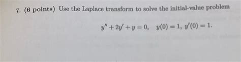 Solved 6 ﻿points ﻿use The Laplace Transform To Solve The
