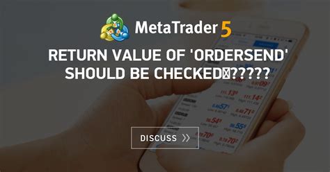 Return Value Of Ordersend Should Be Checked Trading Positions
