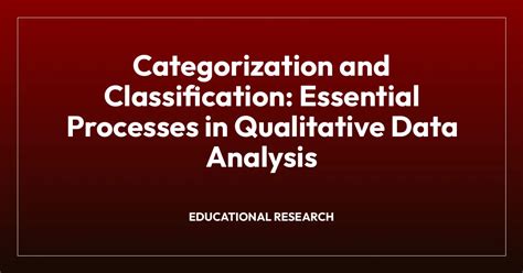 Categorization And Classification Essential Processes In Qualitative