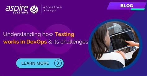 Understanding How Testing Works In Devops And Its Challenges Challenges Understanding System