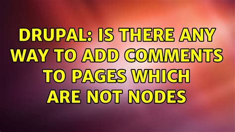Drupal Is There Any Way To Add Comments To Pages Which Are Not Nodes