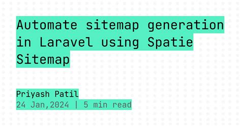 Automate Sitemap Generation In Laravel Using Spatie Sitemap