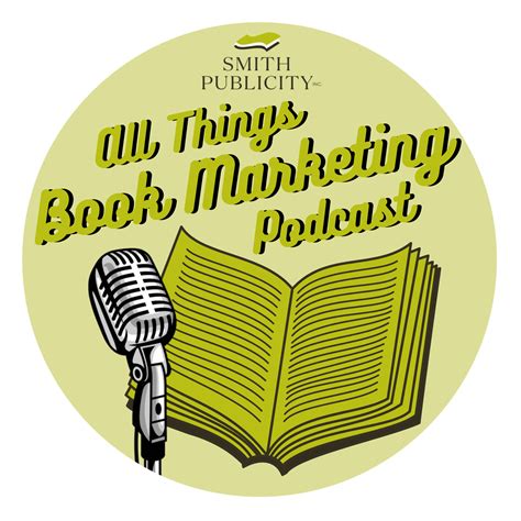 Podcast All Things Book Marketing Podcast Smith Publicity
