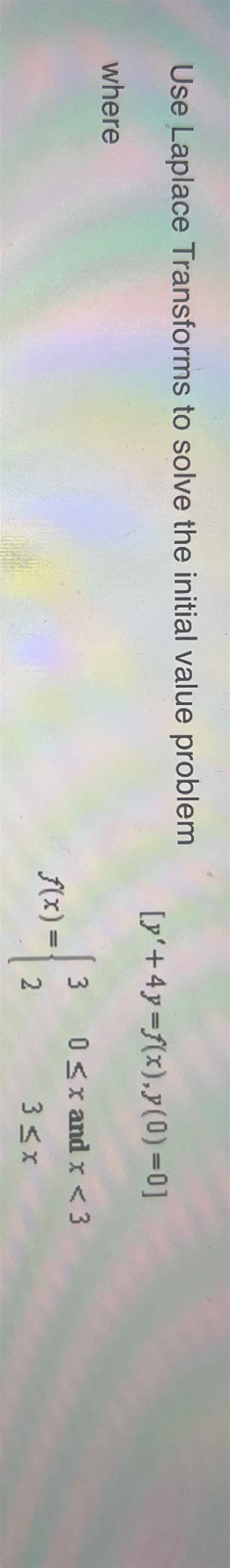 Solved Use Laplace Transforms To Solve The Initial Value