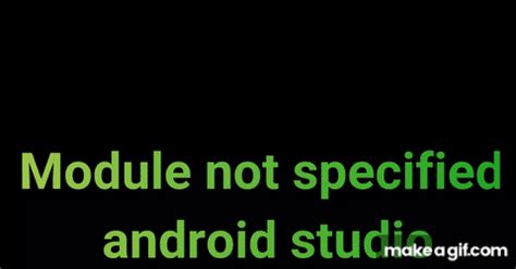 Module Not Specified Android Studio On Make A