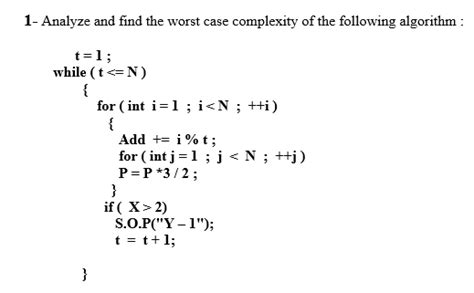 Solved 1 Analyze And Find The Worst Case Complexity Of The