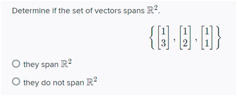 solved determine if the set of vectors spans r2 {国 国]} they