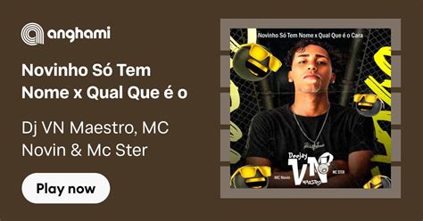 Dj Vn Maestro Mc Novin And Mc Ster Novinho Só Tem Nome X Qual Que é O
