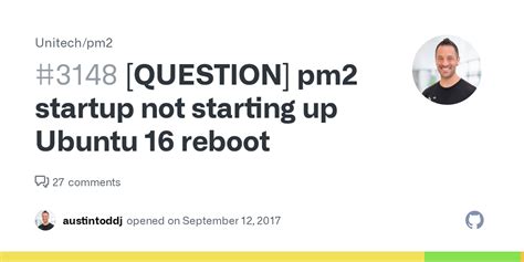 QUESTION Pm Startup Not Starting Up Ubuntu Reboot Issue Unitech Pm GitHub