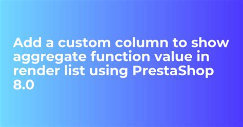 Add A Custom Column To Show Aggregate Function Value In Render List