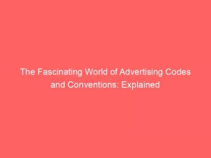 The Fascinating World Of Advertising Codes And Conventions Explained Froggy Ads