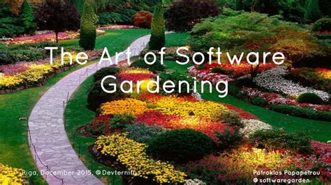 The Art Of Software Gardening Ppt