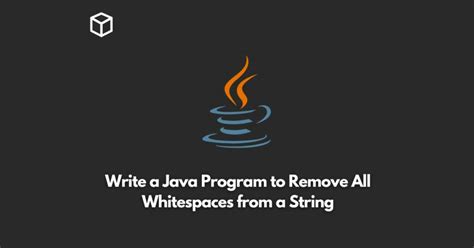 Write A Java Program To Remove All Whitespaces From A String Programming Cube