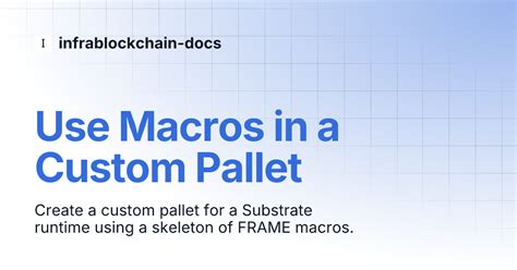 Use Macros In A Custom Pallet Infrablockchain Docs