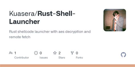 Github Kuaserarust Shell Launcher Rust Shellcode Launcher With Aes Decryption And Remote Fetch