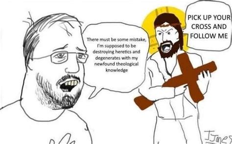 Destroying Heretics And Degenerates Dig The Fucking Hole Know Your Meme