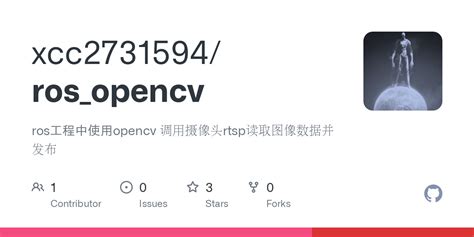 GitHub xcc ros opencv ros工程中使用opencv 调用摄像头rtsp读取图像数据并发布