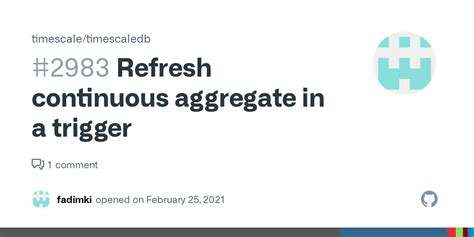 refresh continuous aggregate in a trigger · issue 2983 · timescale