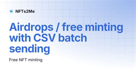 airdrops free minting with csv batch sending nfts2me