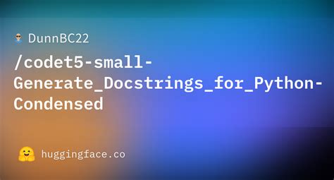 Dunnbc22codet5 Small Generatedocstringsforpython Condensed · Hugging Face