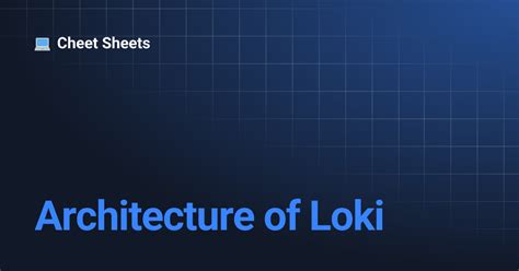 Architecture Of Loki Cheet Sheets
