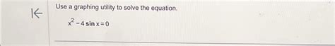 Solved Use A Graphing Utility To Solve The Chegg