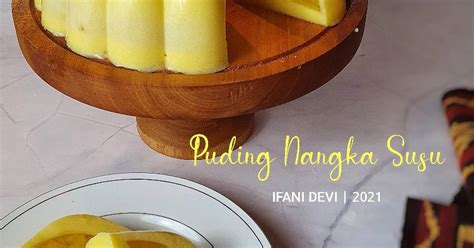 Resep Puding Nangka Susu Oleh IFANI DEVI Cookpad