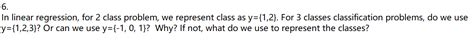 solved 6 in linear regression for 2 class problem we