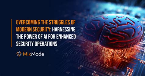 Overcoming The Struggles Of Modern Security Harnessing The Power Of AI For Enhanced Security