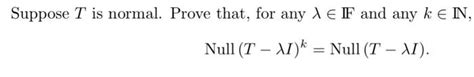 Solved Suppose T is normal Prove that for any λF and any Chegg