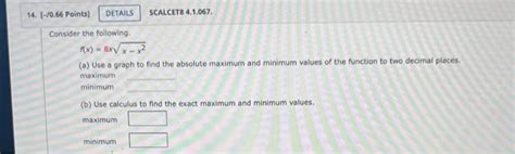 Solved Consider The Following Fx8xx−x2 A Use A Graph