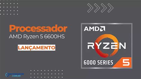 Processador Amd Ryzen 5 6600hs Cpu Da Nova Geração Gpu Nova Geração Gerações Versos