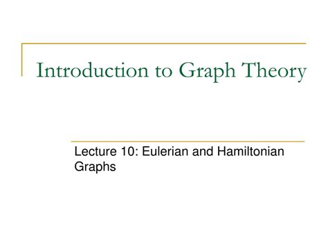 Ppt Exploring Eulerian And Hamiltonian Graphs In Graph Theory