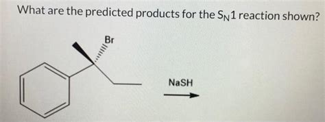 Solved What are the predicted products for the SN1 reaction | Chegg.com